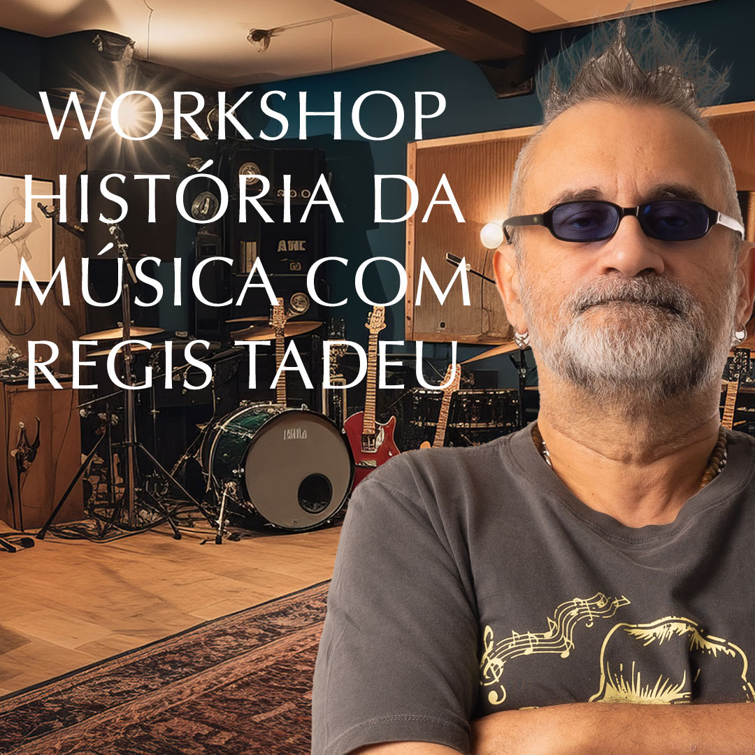 Workshop História da Música com Regis Tadeu