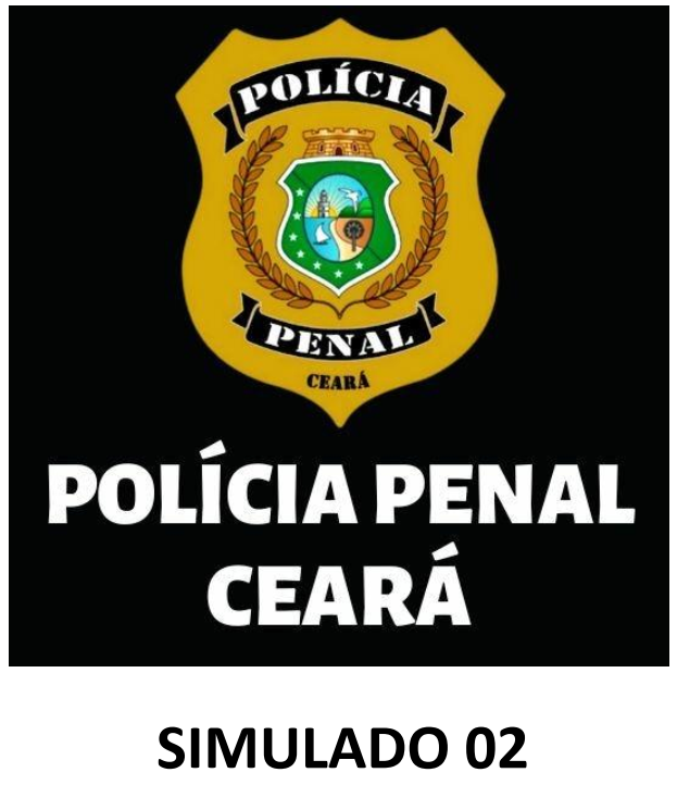Simulado 02: Polícia Penal do Ceará -PPCE