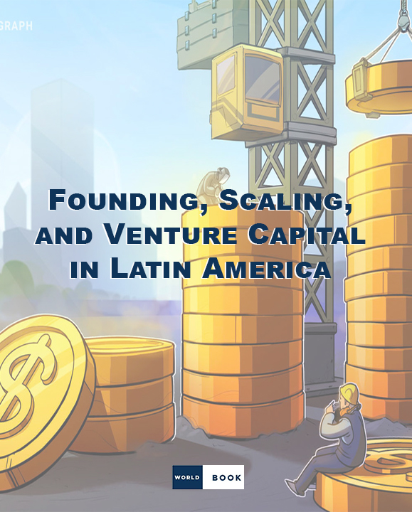 Founding, Scaling, and Raising Venture Capital in Latin America - W...