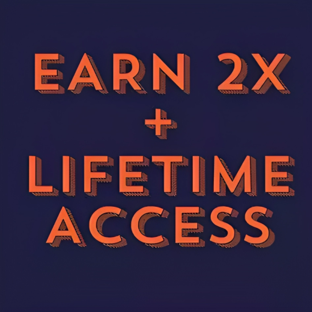 LIFETIME + DOUBLE REWARDS