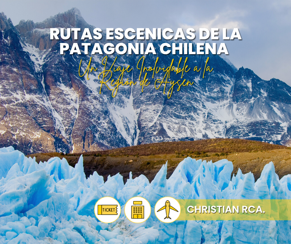Rutas Escénicas de la Patagonia Chilena un Viaje Inolvidable a la R...