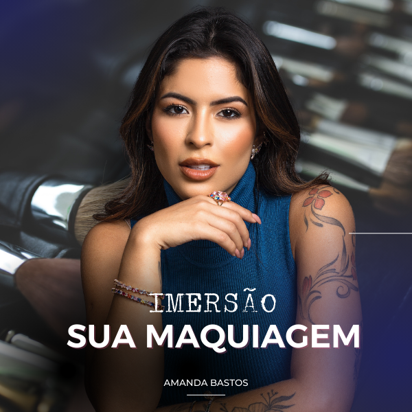 Imersão a sua Maquiagem (turma 05) - AMANDA BASTOS | Hotmart
