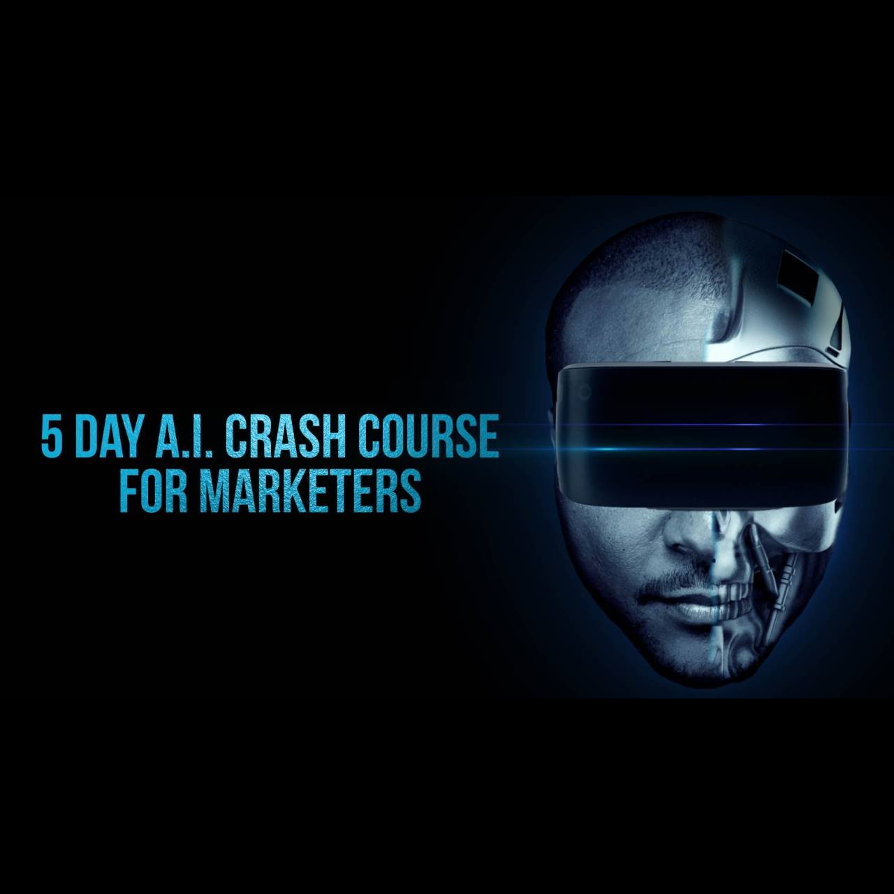 "5-Day A.I. Crash Course for Marketers"