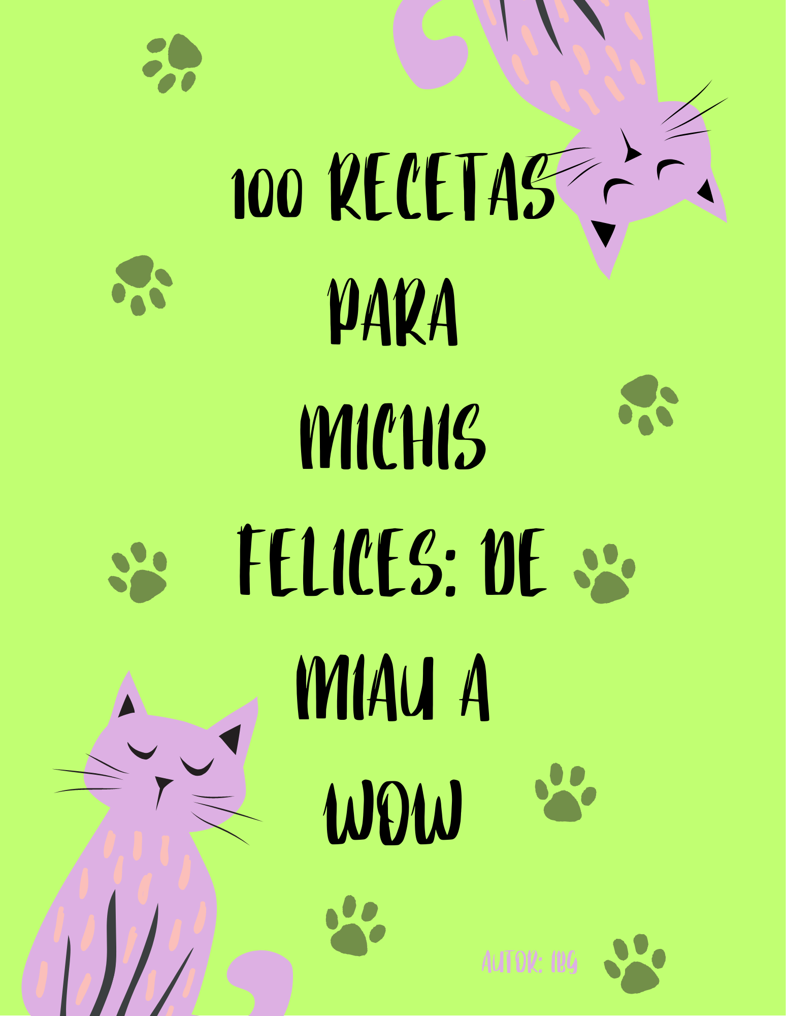 100 Recetas Para Michis Felices: De Miau a Wow - Irak Berman Gutiér...