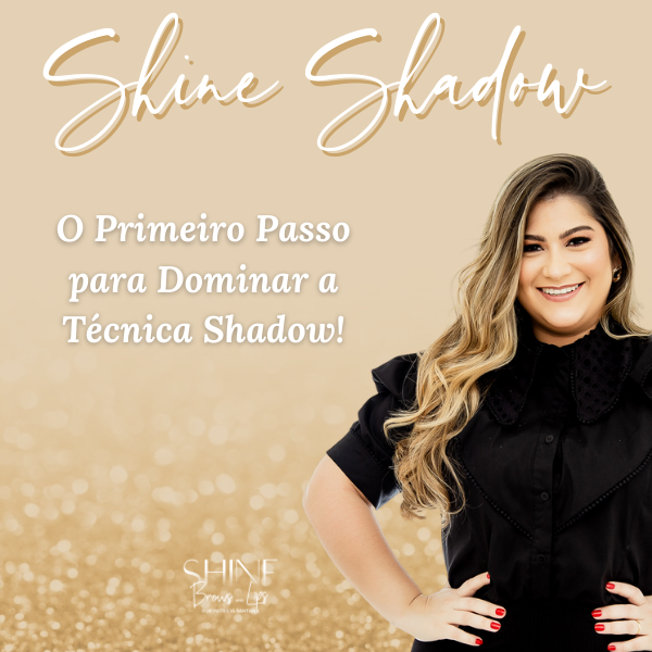 Shine Shadow - O Próximo Passo Para Dominar a Técnica Shadow - Patr...