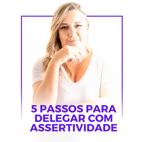 5 passos para delegar com assertividade - IBRAENF | Hotmart