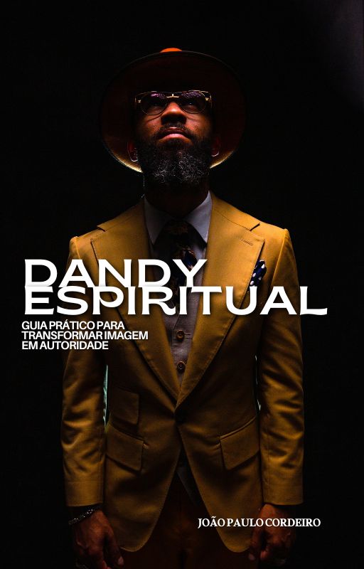 Dandy Espiritual: Guia prático para transformar imagem em autoridad...
