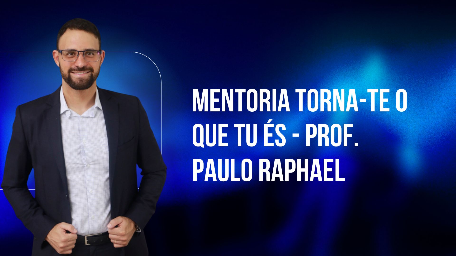 A Mentoria em Individual Torna-te o que tu és com o Paulo Raphael