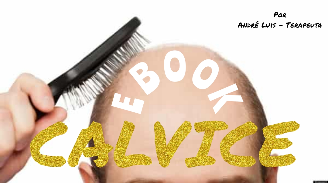 TUDO QUE VOCE PRECISA SABER SOBRE A CALVICE - André Luis - Terapeut...