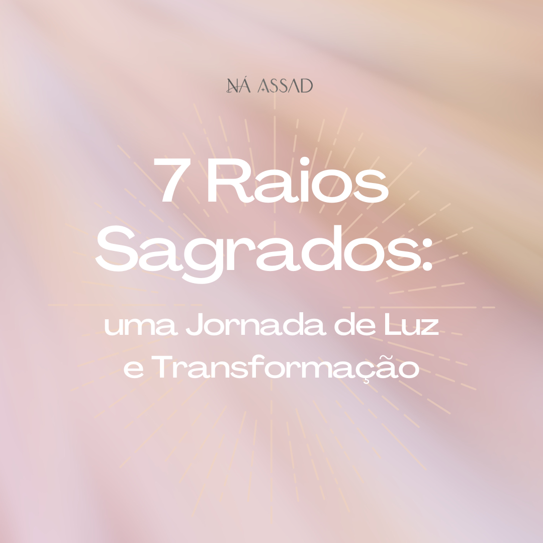 7 Raios Sagrados: Uma Jornada de Luz e Transformação - Nadia Assad ...