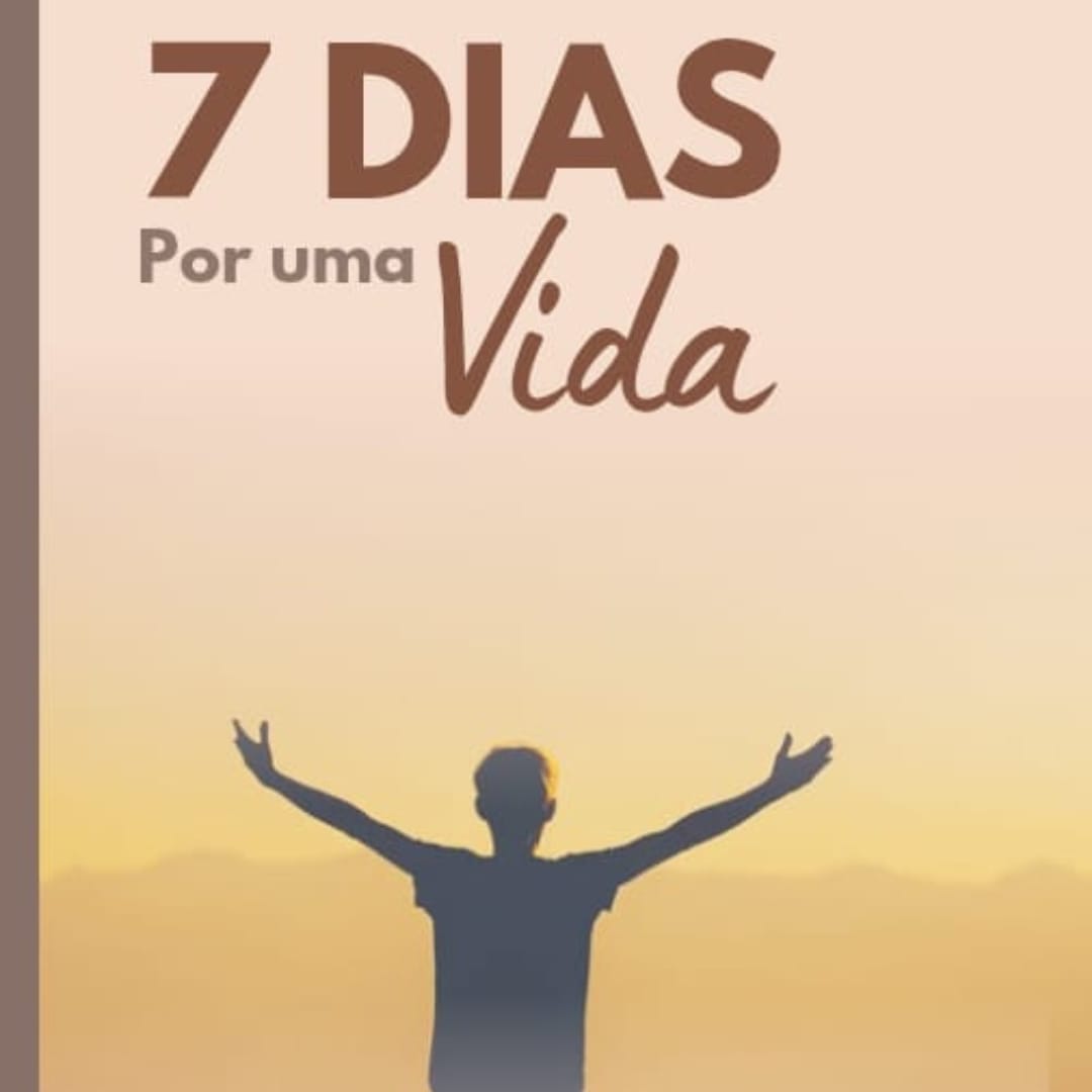 7 DIAS POR UMA VIDA