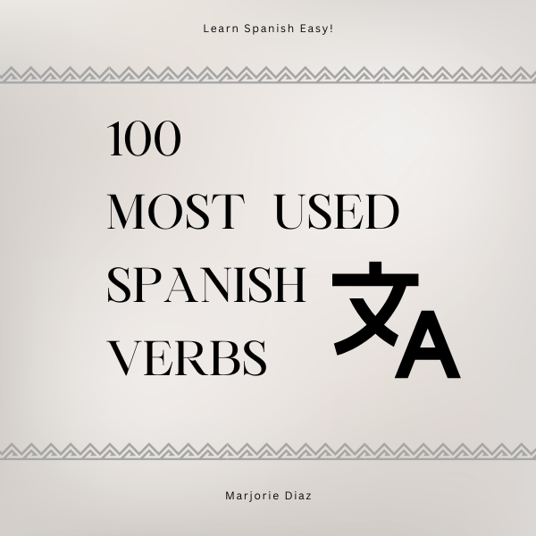 100 VERBOS MÁS USADOS EN ESPAÑOL -100 MOST USED SPANISH VERBS