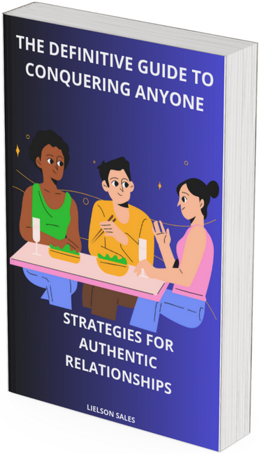 THE DEFINITIVE GUIDE TO CONQUERING ANYONE STRATEGIES FOR AUTHENTIC ...