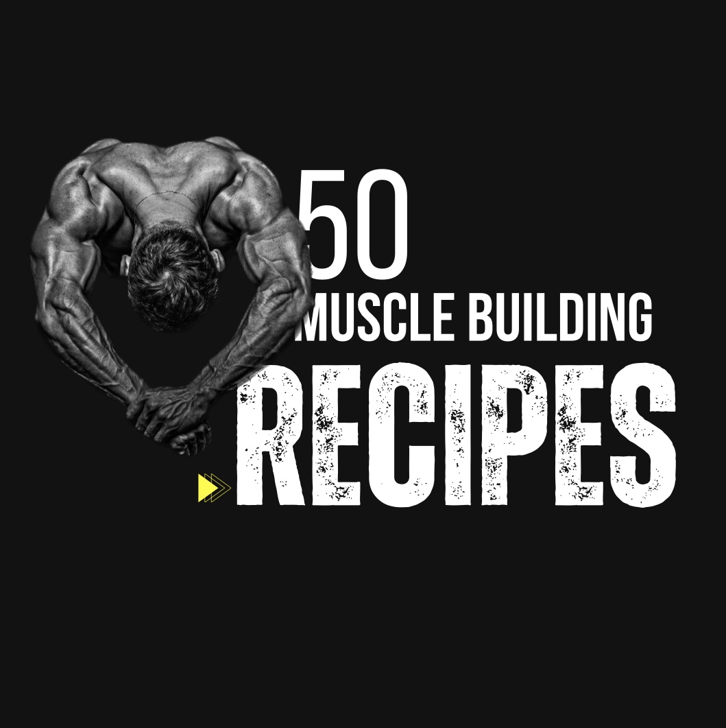 50 muscle building recipes