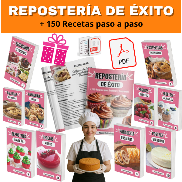 REPOSTERÍA DE ÉXITO: +150 Recetas para Endulzar tu Vida y tu Negocio