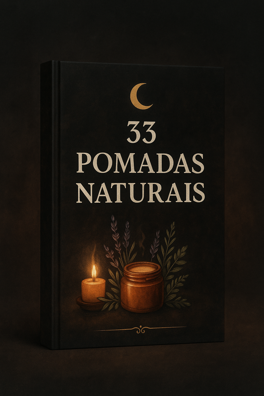 33 Pomadas Naturais: Receitas alquímicas para curar, nutrir e empreender com alma.