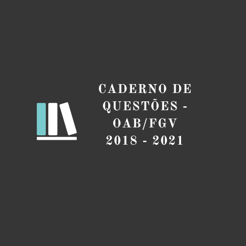 Caderno de Questões OAB/FGV 2018 - 2021