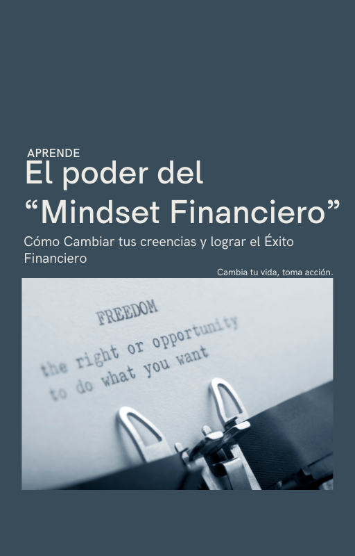 El Poder del Mindset Financiero; Cómo Cambiar tus Creencias para el...