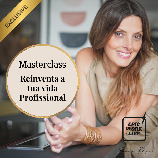Masterclass: Reinventa a tua vida profissional