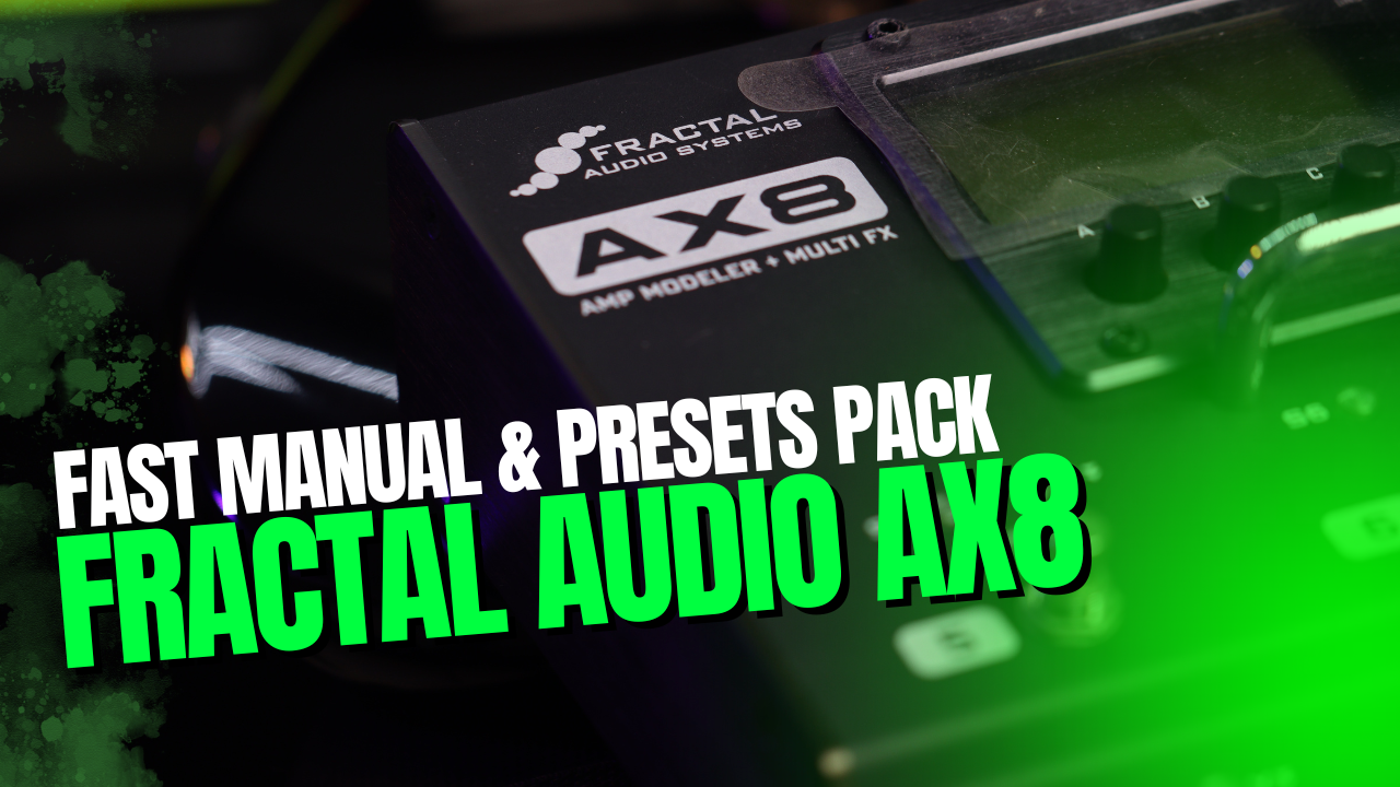 FRACTAL AUDIO AX-8 FAST MANUAL & PRESETS PACK