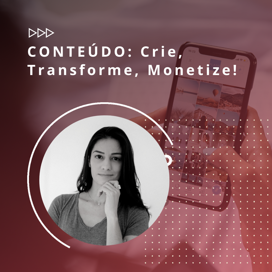 CONTEÚDO: Crie, Transforme, Monetize!