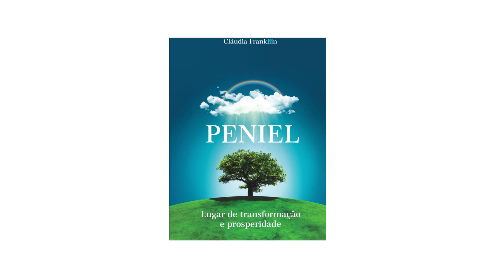 PENIEL, LUGAR DE TRANSFORMAÇÃO E PROSPERIDADE (PLTP) - Cláudia Fran...
