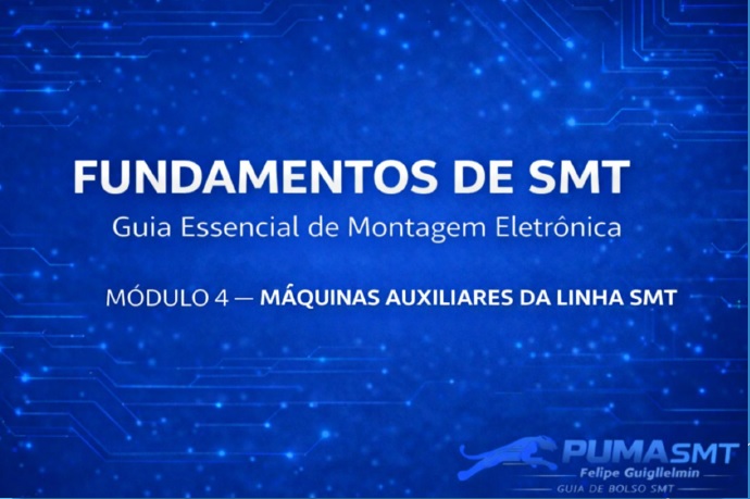 Fundamentos de SMT - Módulo 4: Máquinas auxiliares da linha SMT