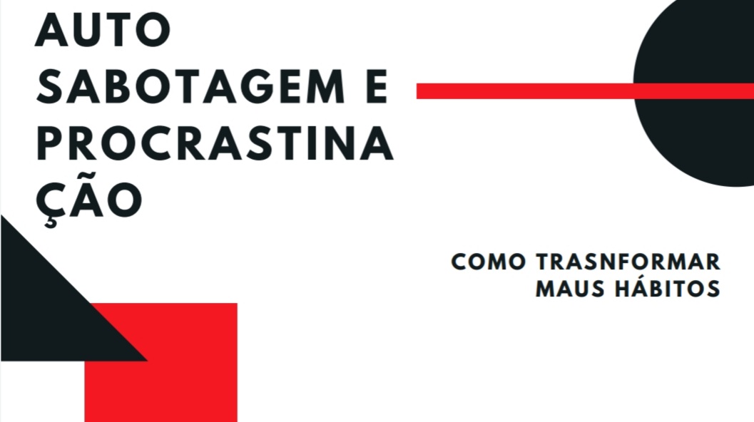Auto Sabotagem e Procrastinação