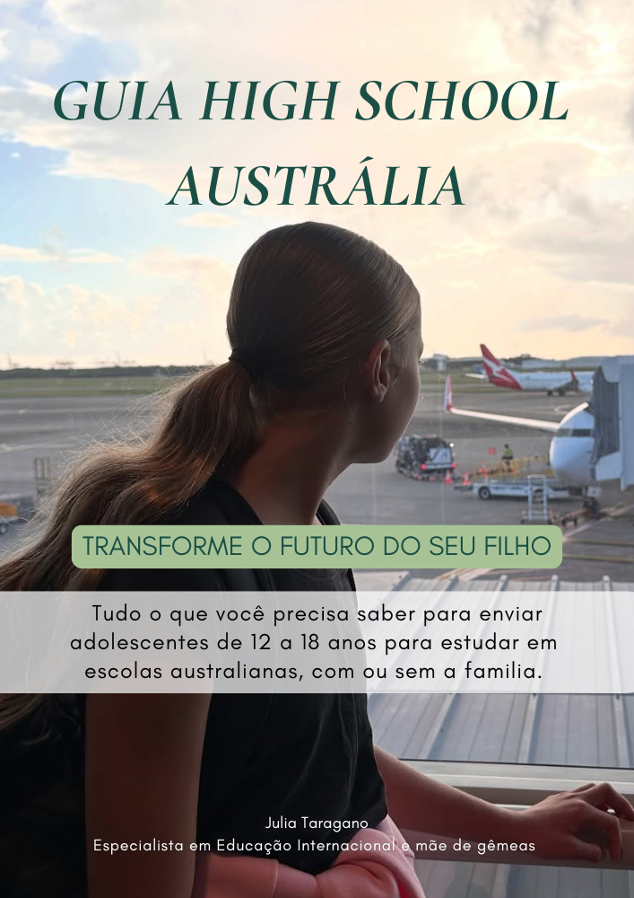 Guia High School Austrália: Transforme o Futuro do Seu Filho - Juli...