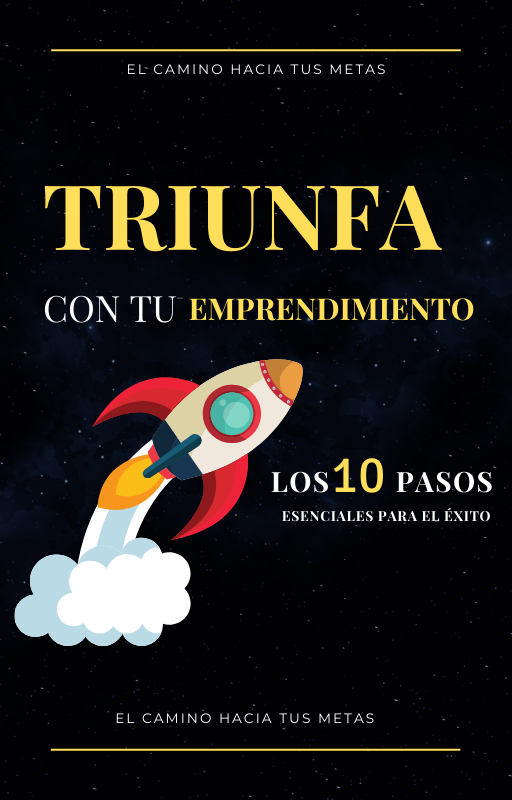 Triunfa con tu Emprendimiento: Los 10 Pasos Esenciales para el Éxit...