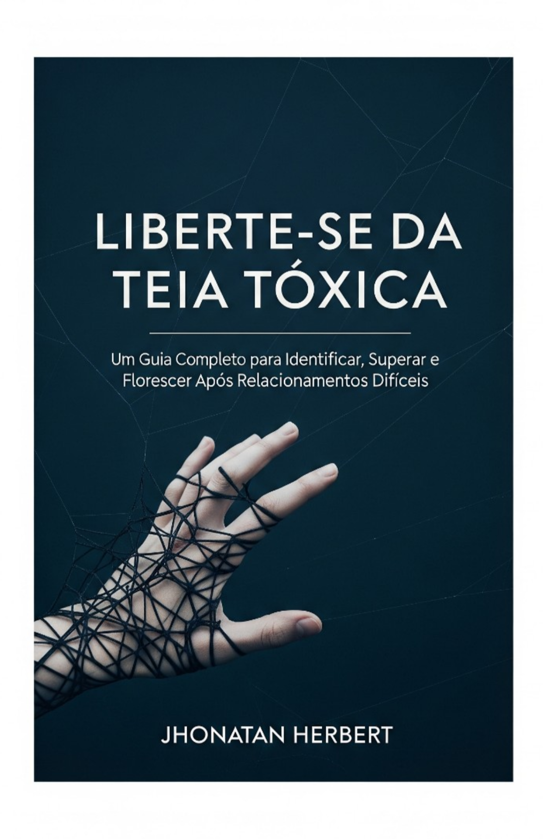 Liberte-se da Teia Tóxica (Um Guia Completo para Identificar, Supe...