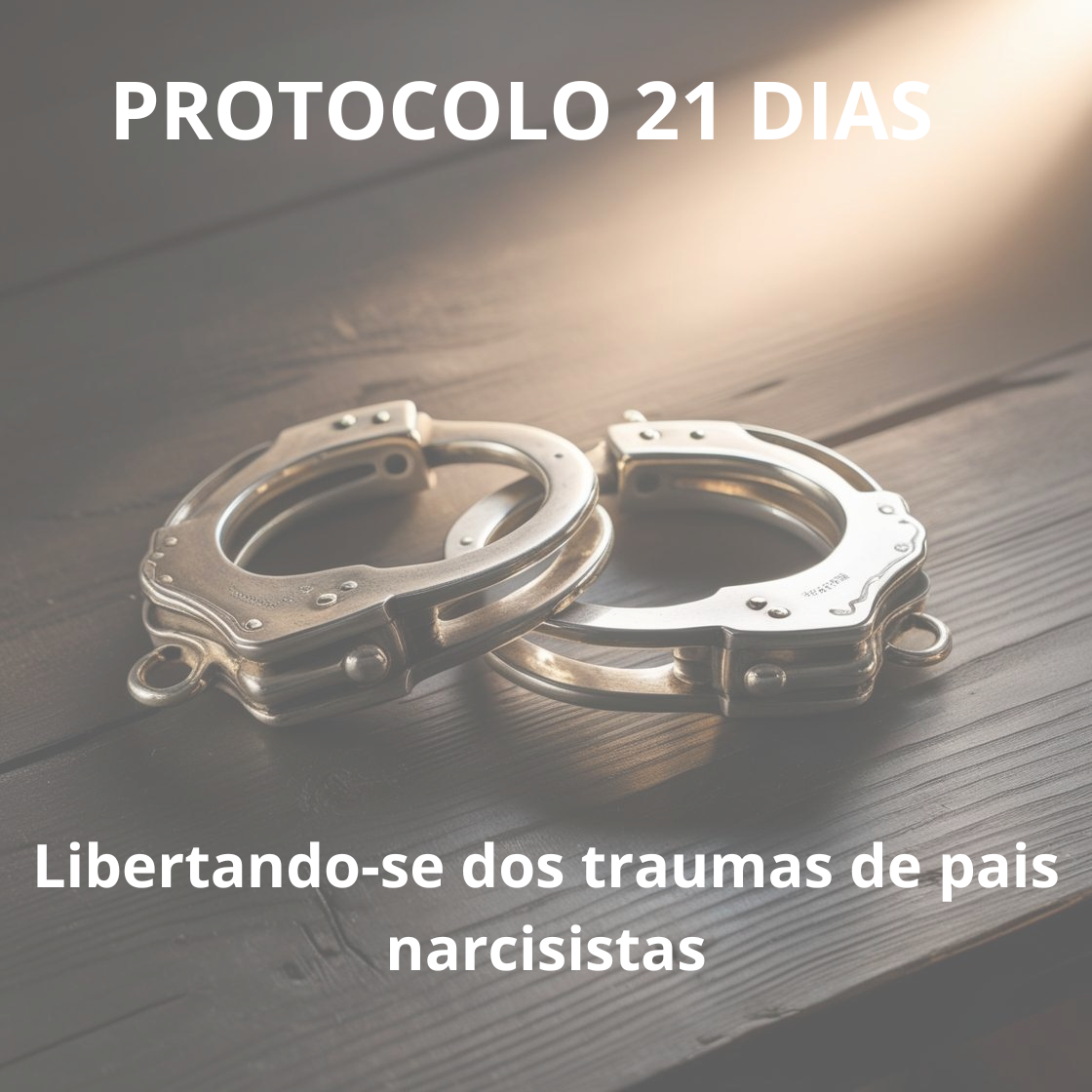 Protocolo 21 dias Libertando-se dos traumas de pais narcisistas