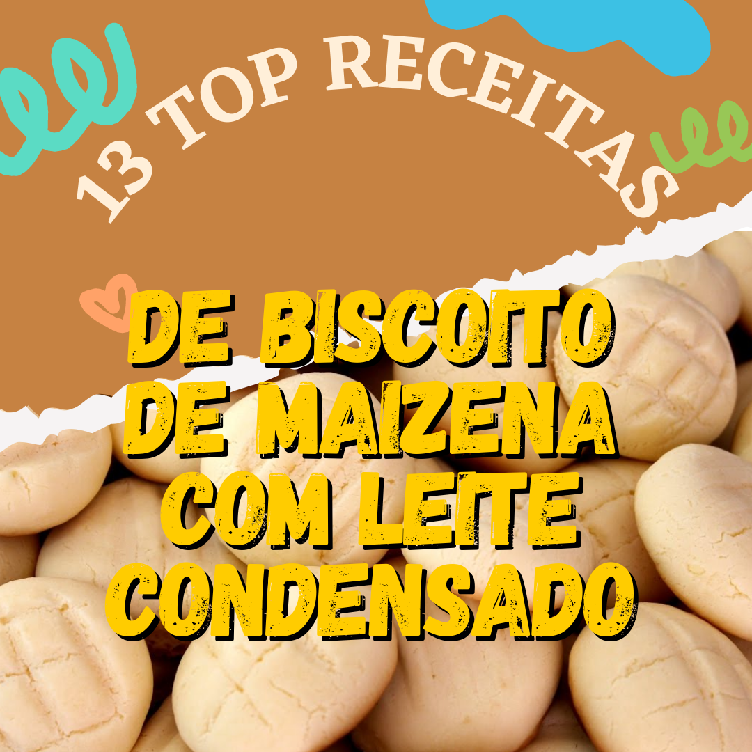13 TOP RECEITAS DE BISCOITO DE MAIZENA COM LEITE CONDENSADO
