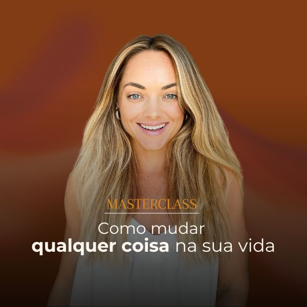 Como mudar qualquer coisa na sua vida - Condicionamento Neuroassociativo