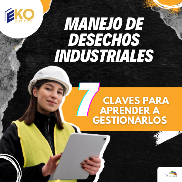 7 CLAVES PARA APRENDER A GESTIONAR LOS DESECHOS INDUSTRIALES - EKOP...