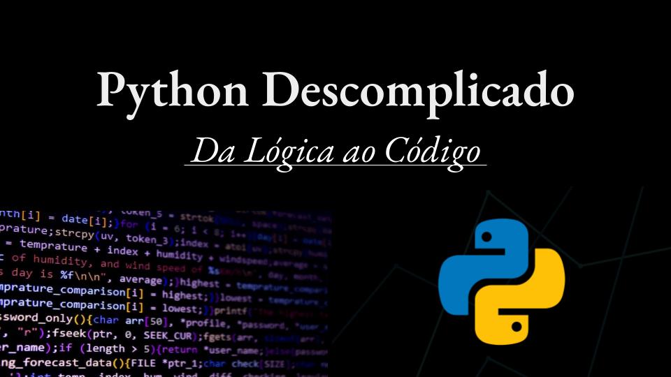 Python Descomplicado: Da Lógica ao Código