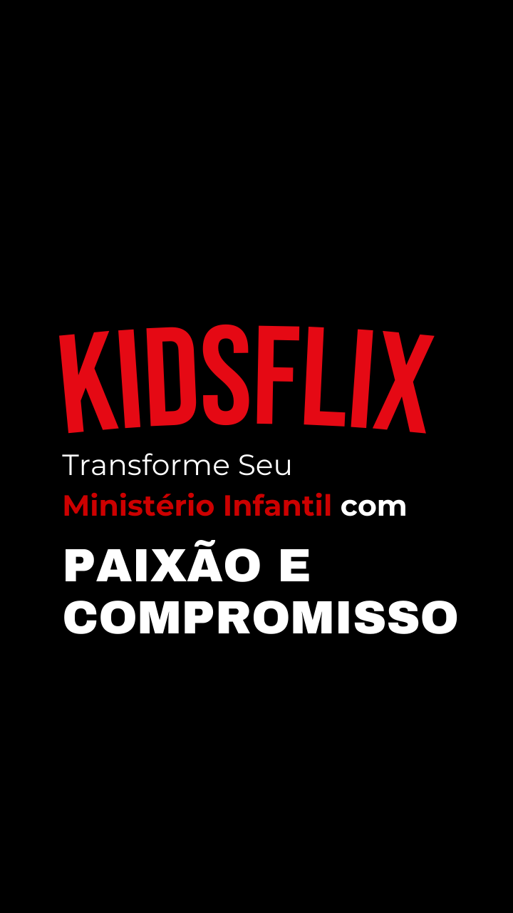 CAPACITAÇÃO KIDSFLIX – TRANSFORME SEU MINISTÉRIO INFANTIL COM PAIXÃ...