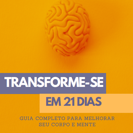 Transforme-se em 21 Dias: Guia Completo para Melhorar Seu Corpo e M...