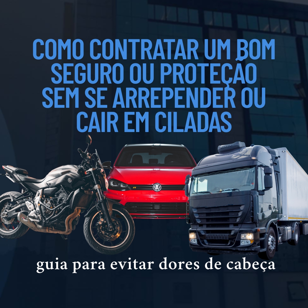 COMO CONTRATAR UM BOM SEGURO OU PROTEÇÃO SEM SE ARREPENDER OU CAIR ...