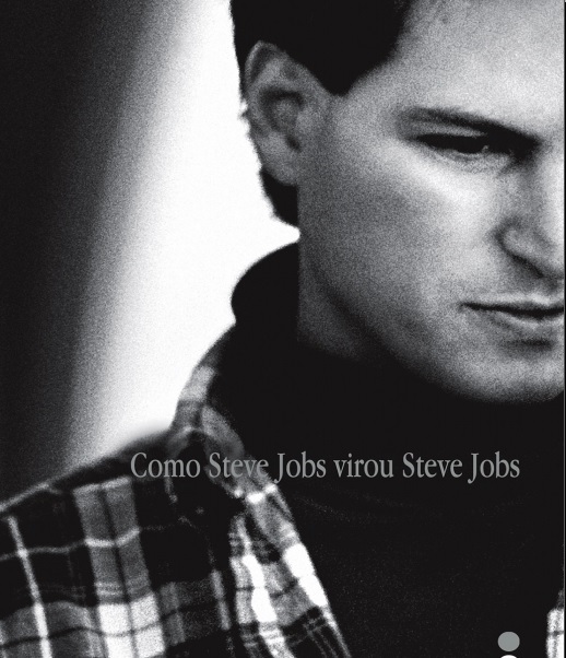 Como Steve Jobs Virou Steve Job - Brent Schlender - Antonio Fernand...