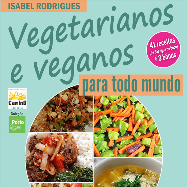 Vegetarianos e veganos para todo mundo - ISABEL CRISTINA ROMEU RODR...