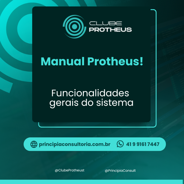 Protheus - Manual das funcionalidades gerais - Principia Consultor...