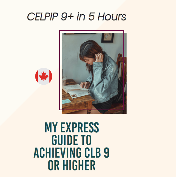 CELPIP 9+ in 5 Hours: My Express Guide to Achieving CLB 9 or Higher