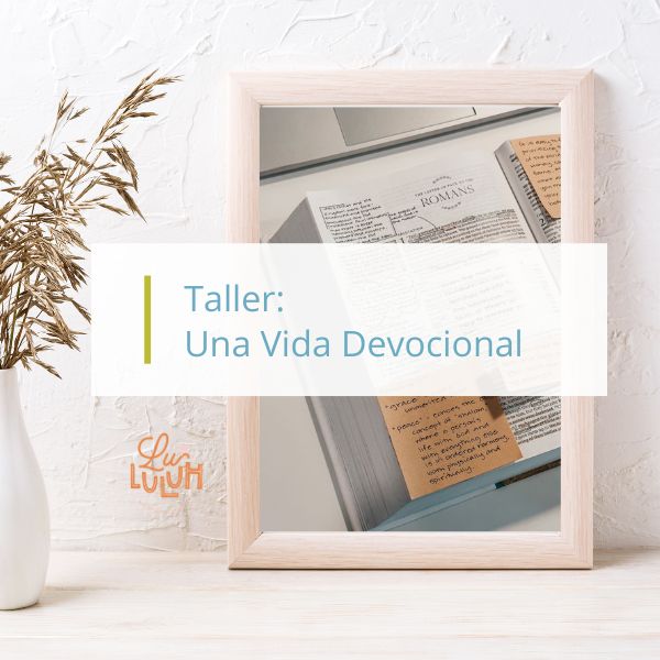 Taller: Una Vida Devocional