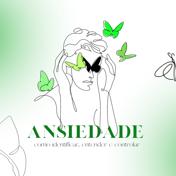 Ansiedade: como identificar, entender e controlar - daiana kelly co...