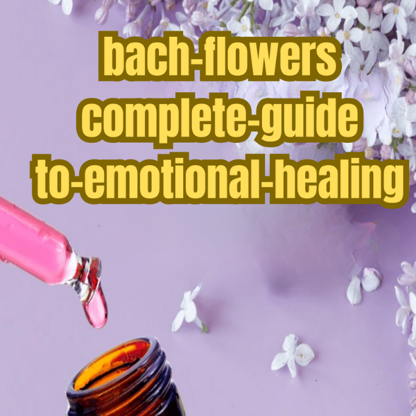 bach-flower-guide-complete-to-emotional-healing