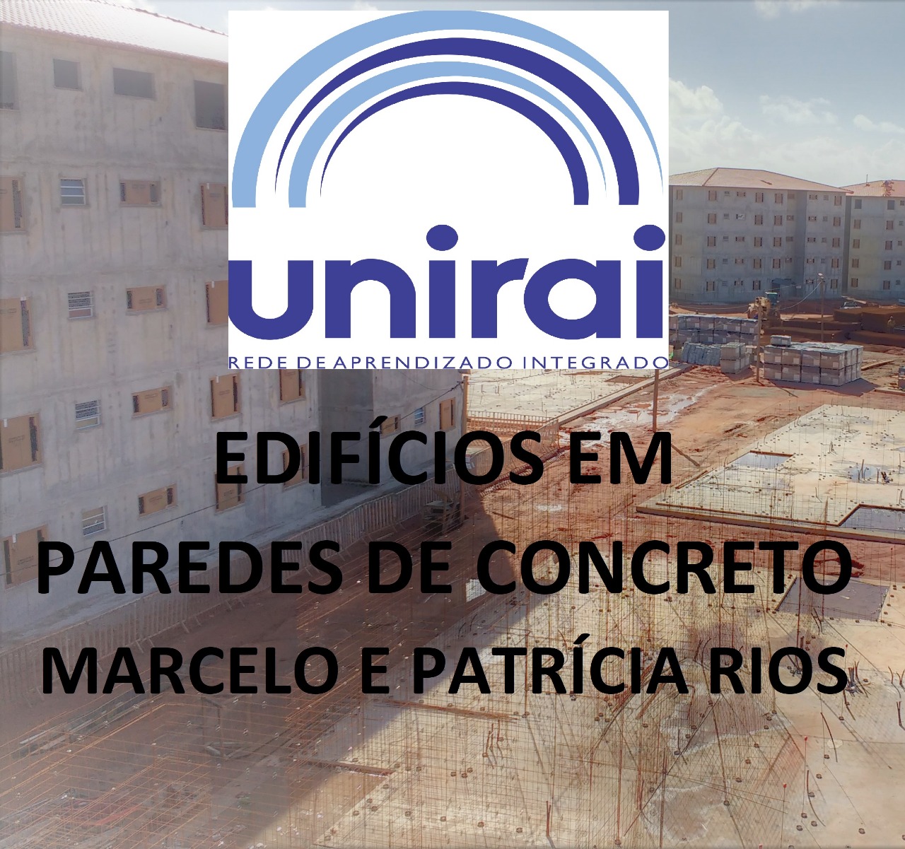 UNIRAI - Edifícios em Paredes de Concreto - MARCELO e PATRÍCIA RIOS...