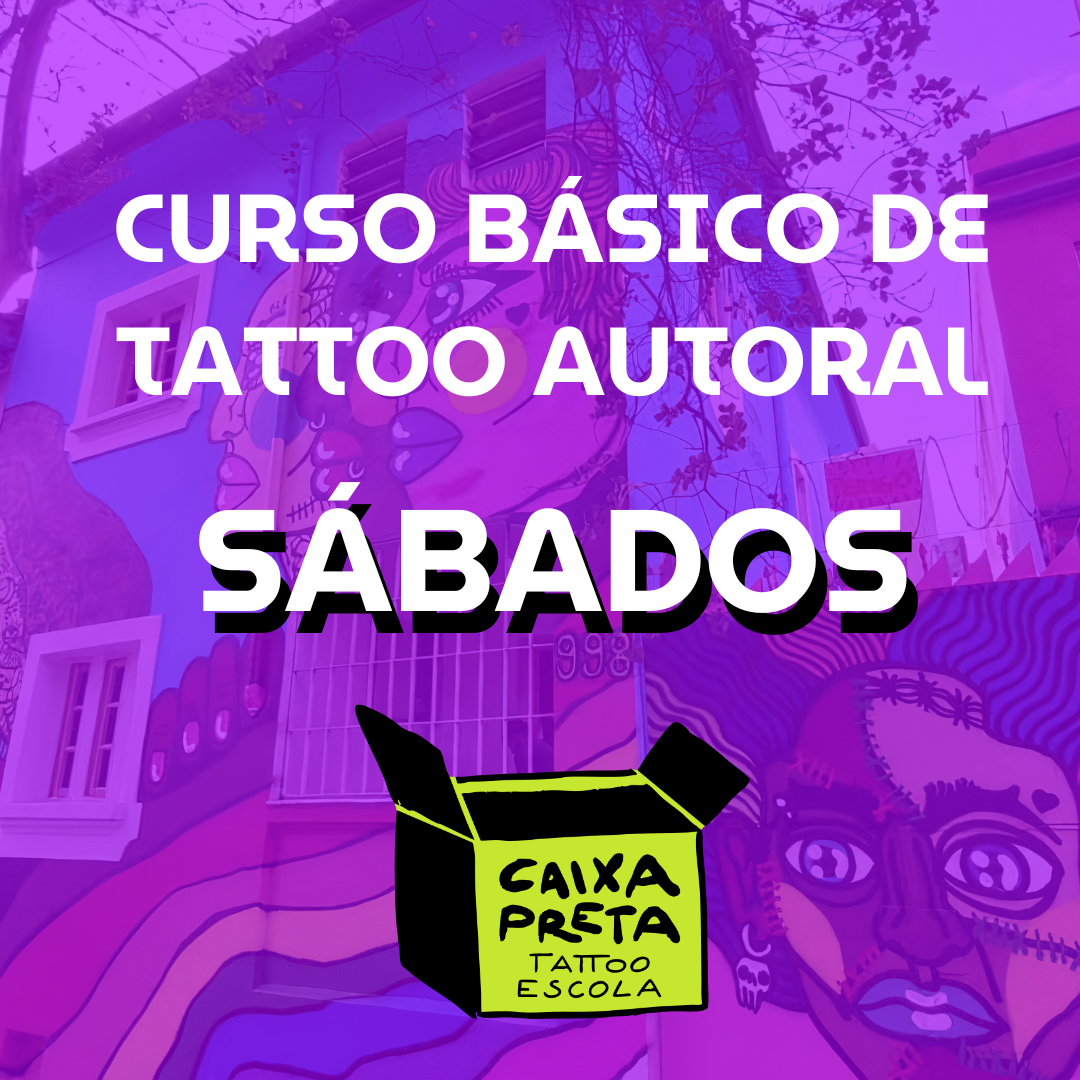 SÁBADOS - Curso Básico de Tattoo Autoral (SÃO PAULO - SP) - Caixa P...