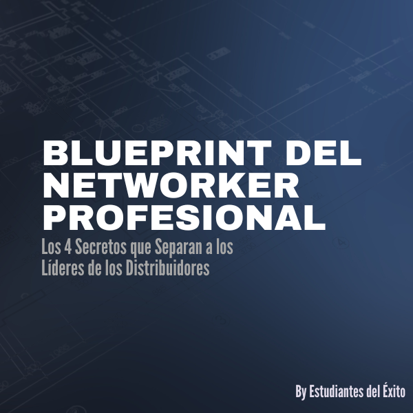 Blueprint del Networker Profesional: Los 4 Secretos que Separan a l...