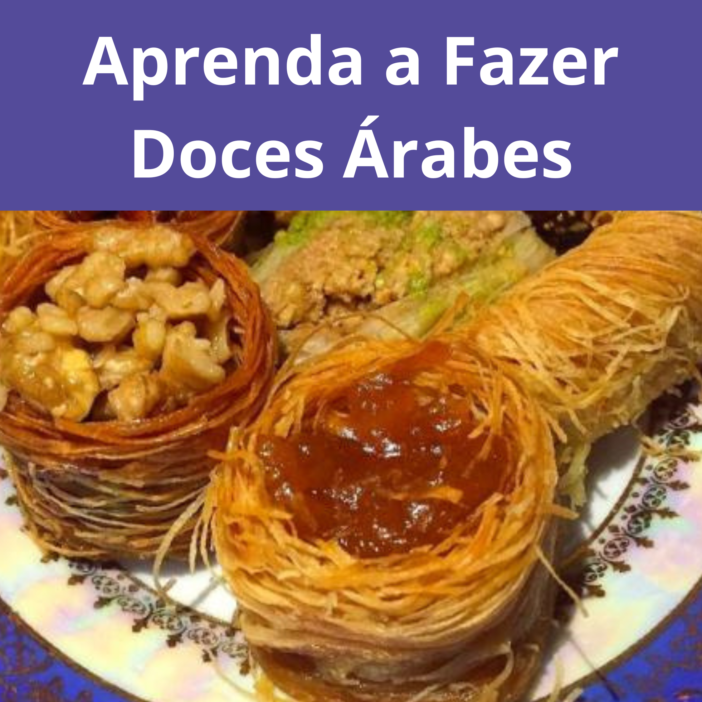 Aprenda a Fazer Doces Árabes
